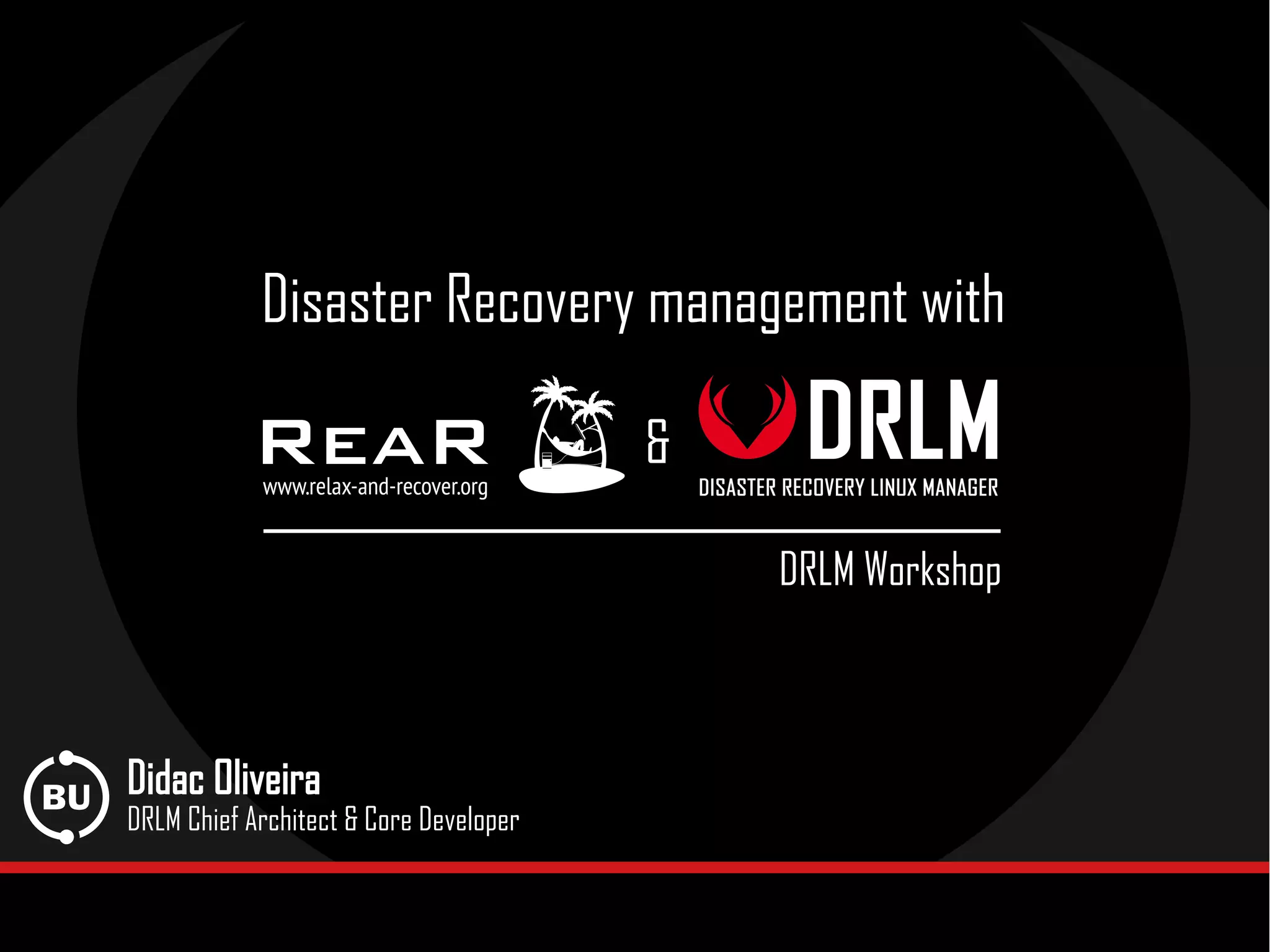 FOSDEM'17: Disaster Recovery Management with ReaR (relax-and-recover ...