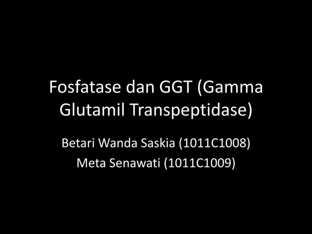 Fosfatase dan ggt (gamma glutamil transpeptidase) | PPTX