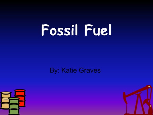 Fossil fuel powerpoint | PPT | Power and Energy Industry | Industries