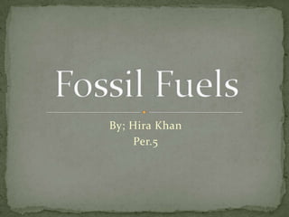 Fossil fuels | PPTX