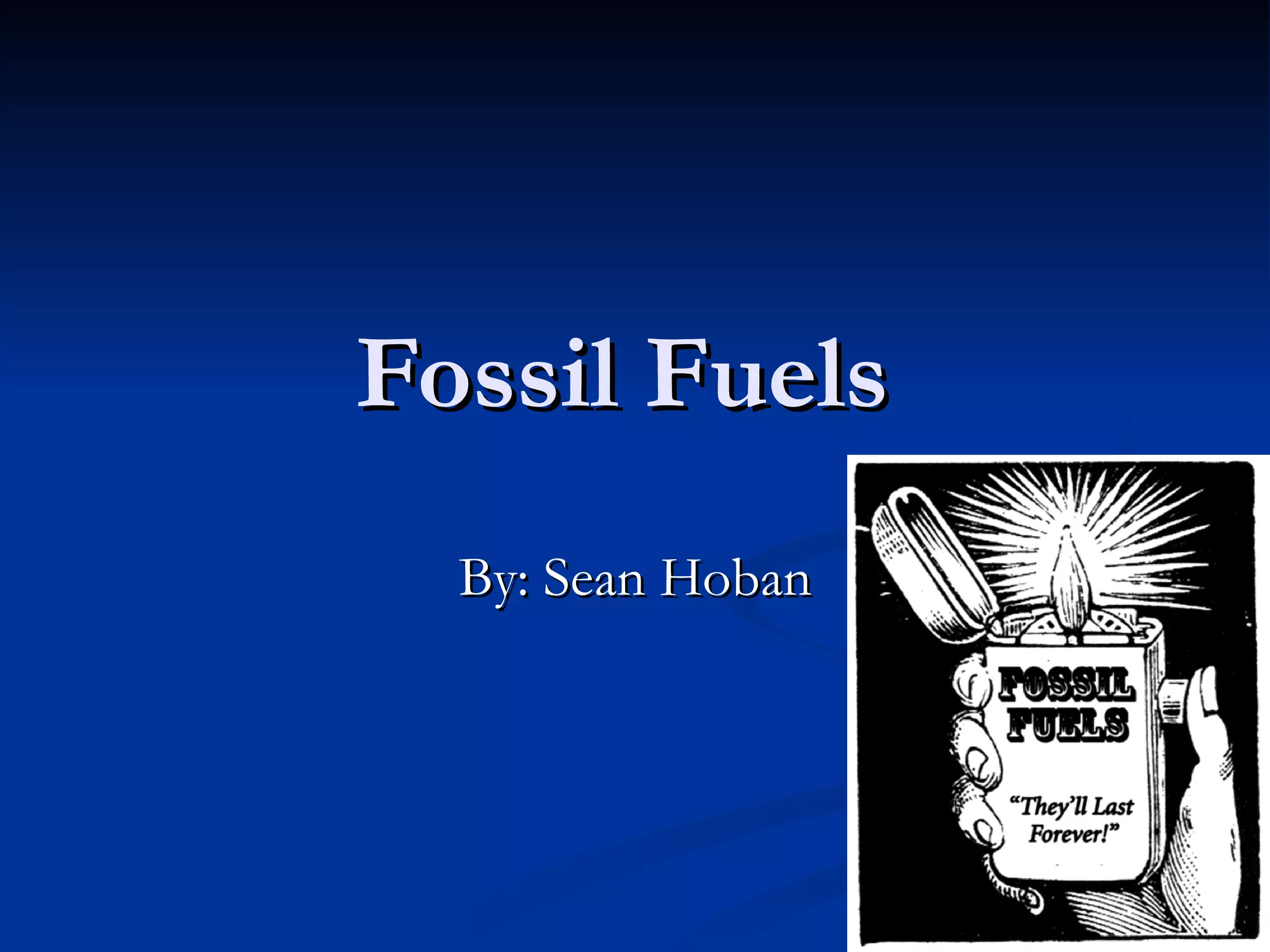 Fossil fuels | PPT | Geology | Science