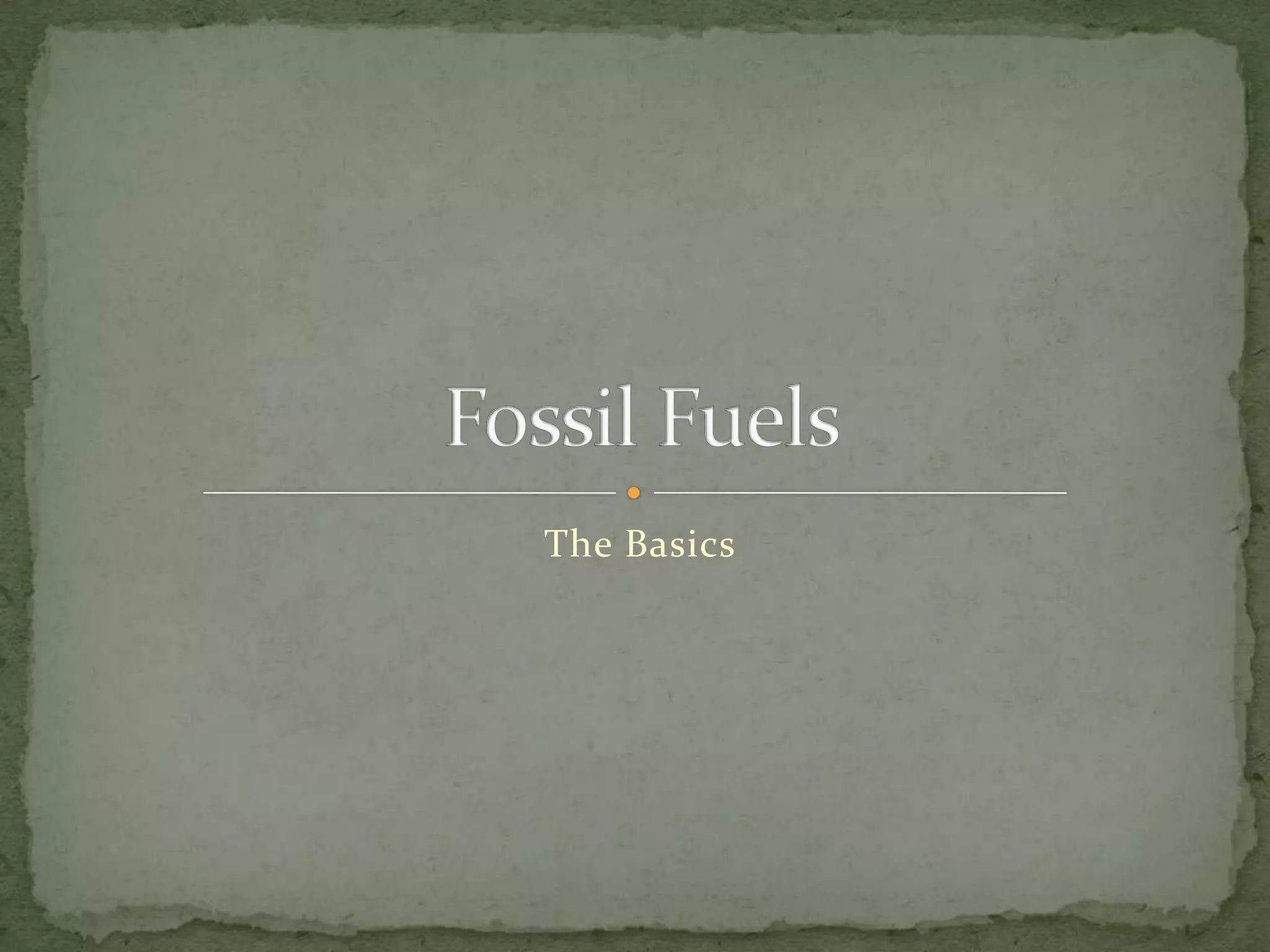 Fossil fuels | PPTX