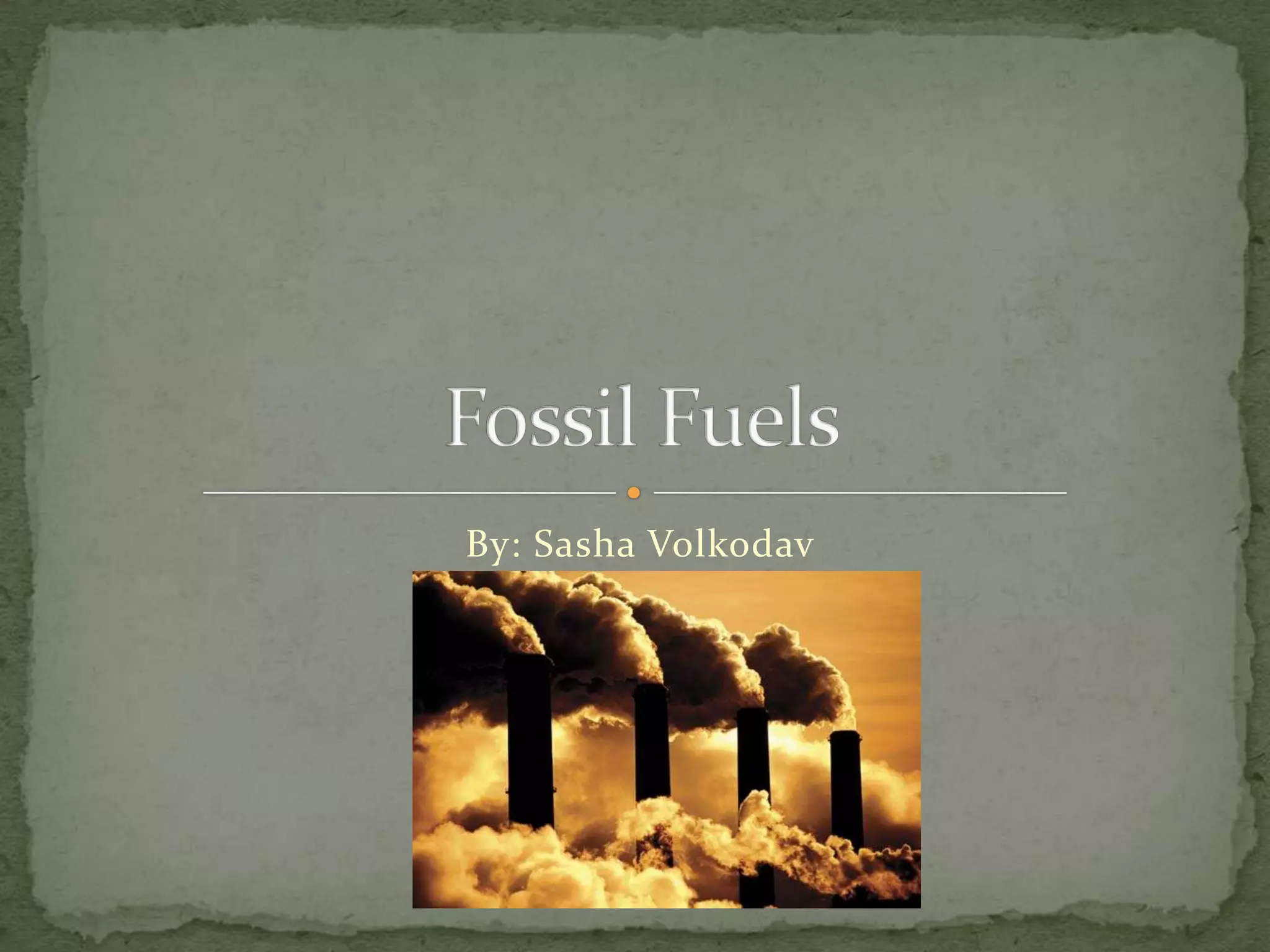 Fossil fuels power point | PPTX