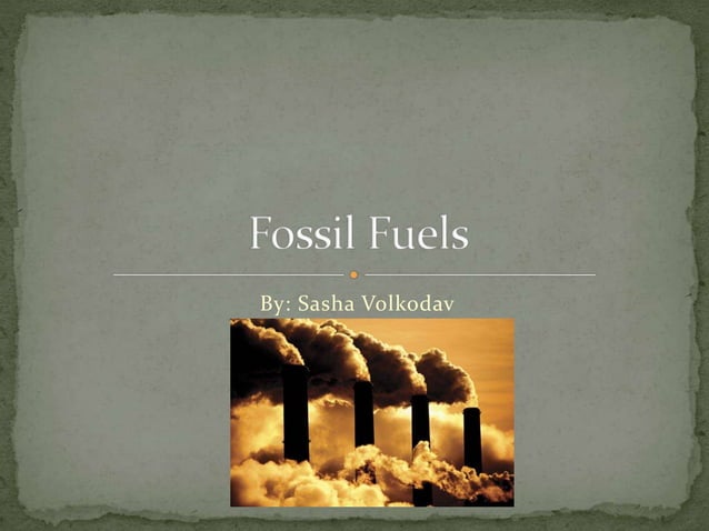 Fossil fuels power point | PPTX