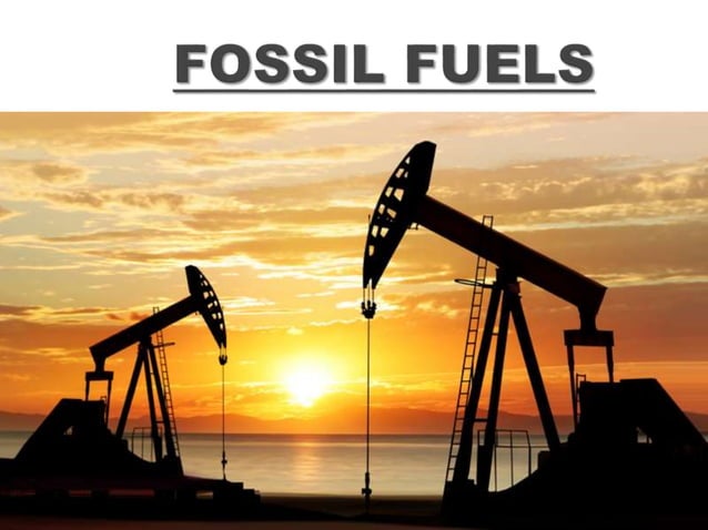 FOSSIL FUELS: TYPES, FACTS, ADV & DIS ADV AND CALORIFIC VALUE | PPT