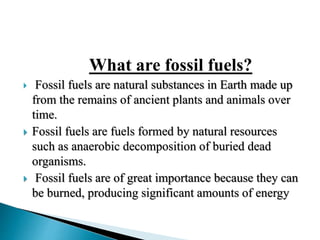 FOSSIL FUELS: TYPES, FACTS, ADV & DIS ADV AND CALORIFIC VALUE | PPT
