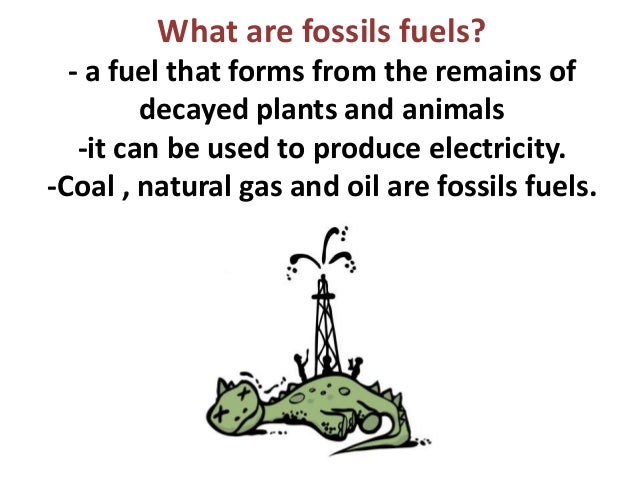 Fossils fuels Fossils fuels