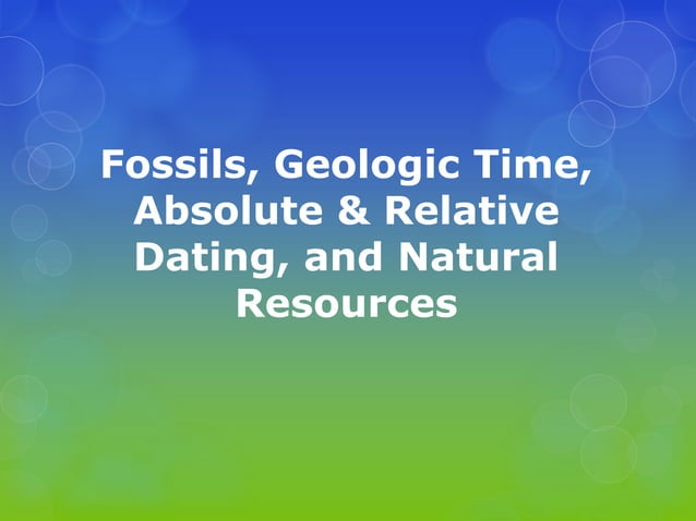 Fossils, Geologic Time, Dating, and Resources | PPT