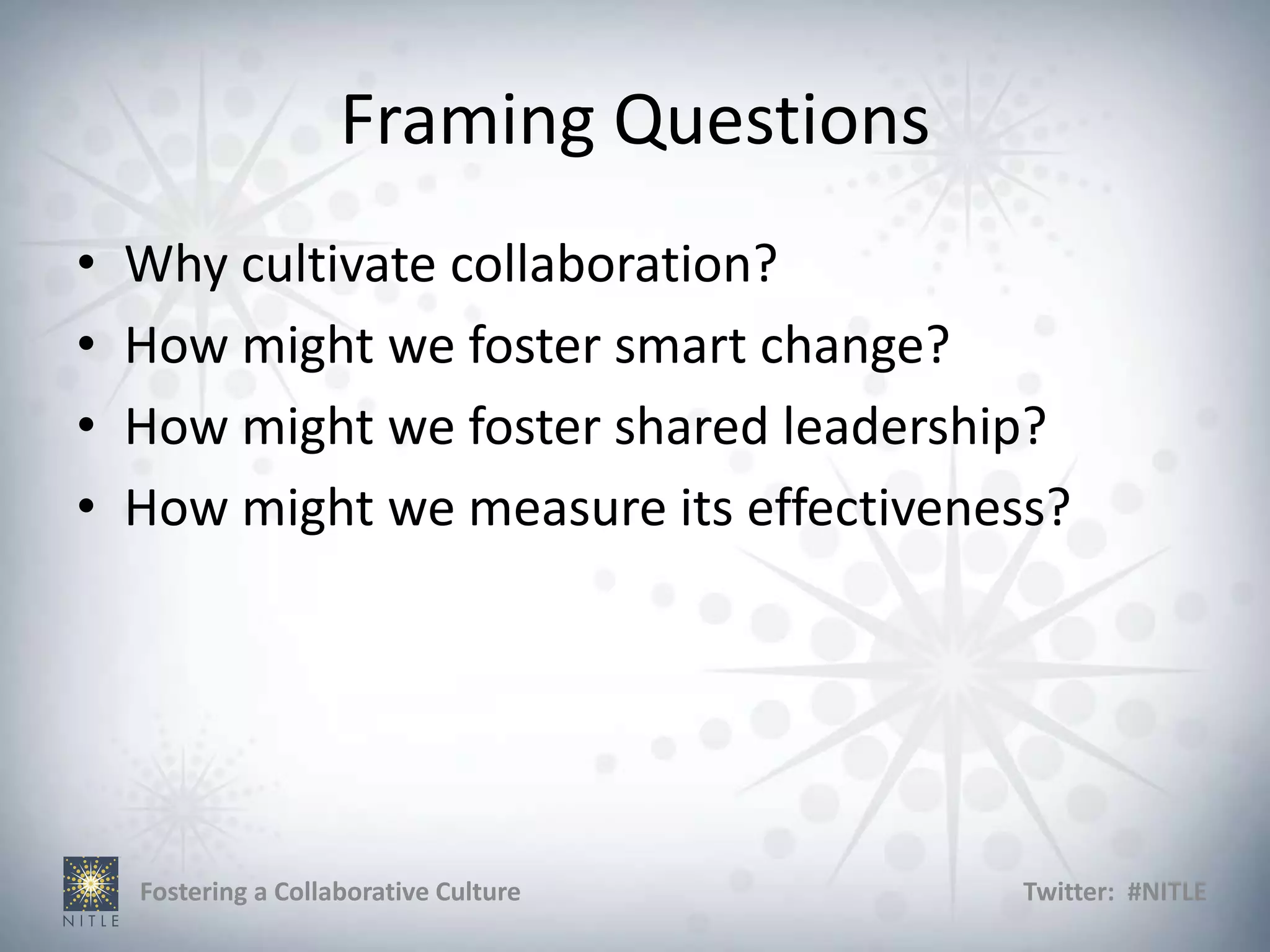 NITLE Shared Academics: Fostering a Collaborative Culture: Smart Change and Shared Leadership | PPTX