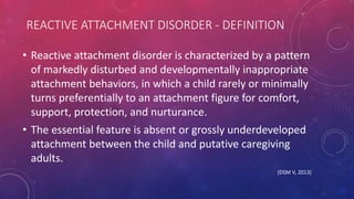Fostering connections: Responding to Reactive Attachment Disorder | PPTX