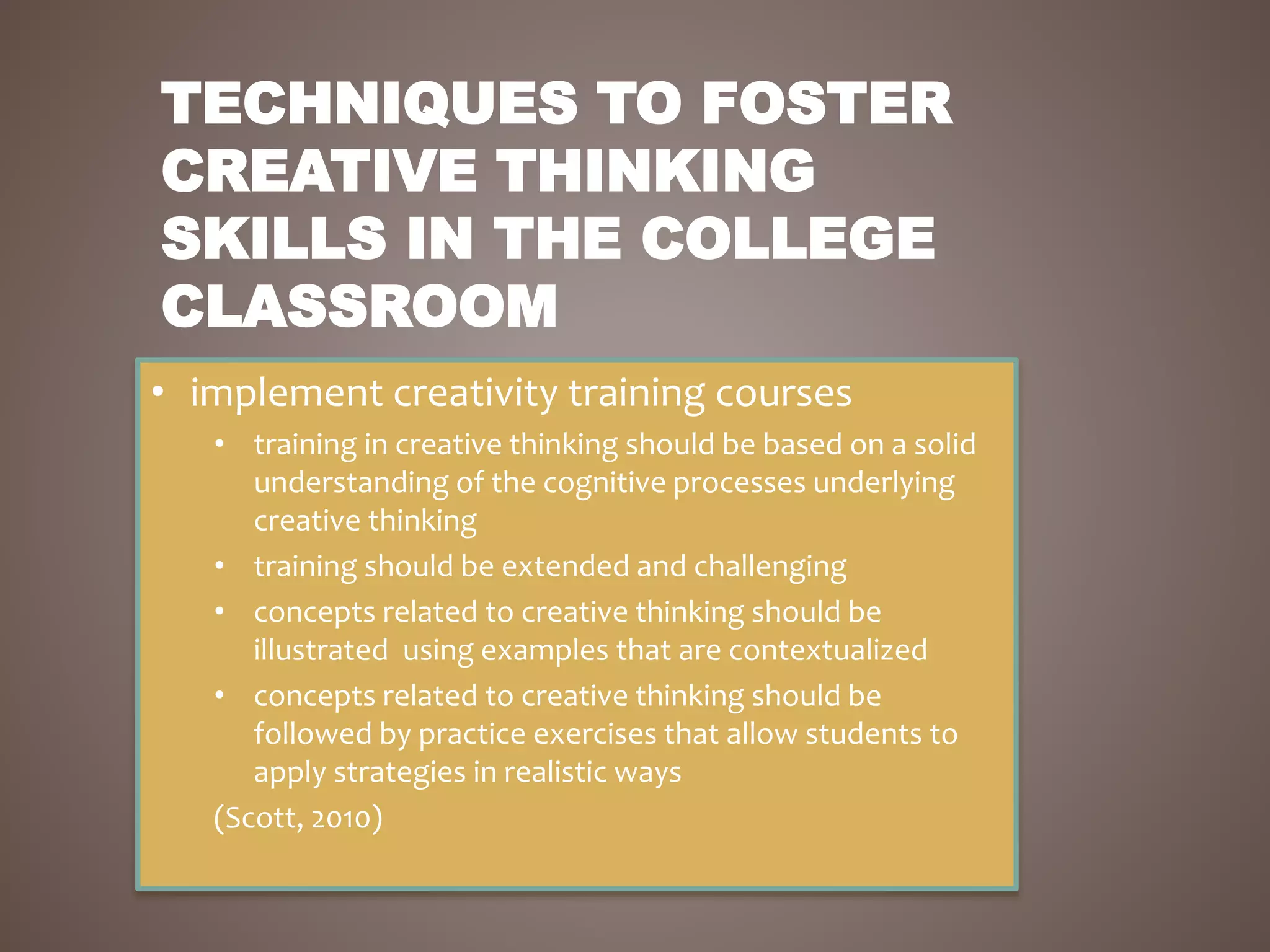 Fostering creative thinking skills in college students | PPTX
