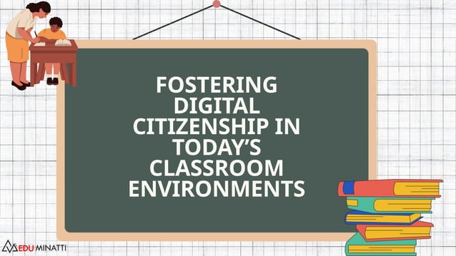 Fostering Digital Citizenship in Today’s Classroom Environments. | PPT