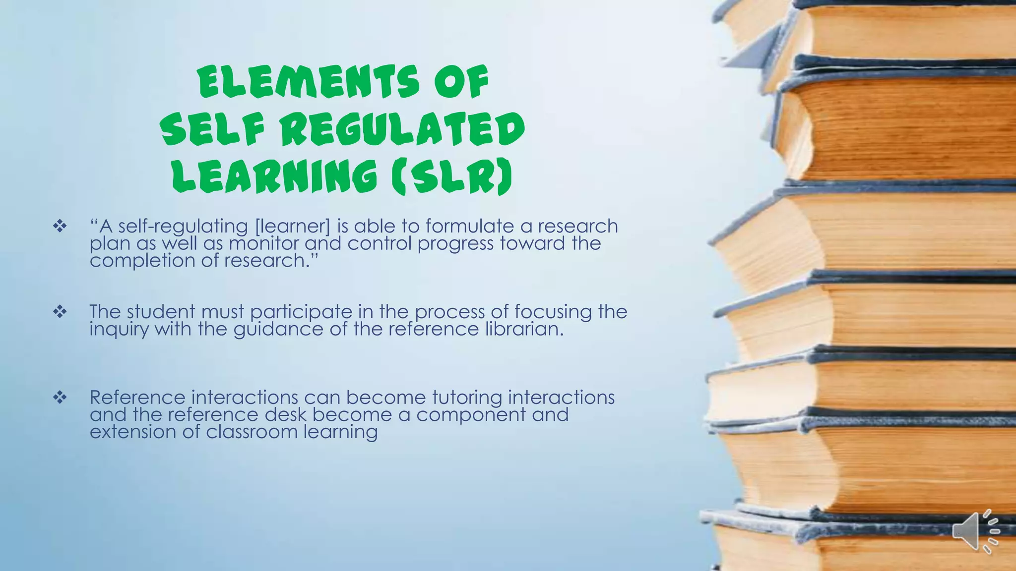 Fostering self regulated learning at the reference desk | PPTX