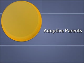 Adoptive Parents 2 | PPT