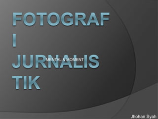FotoGRAFI JURNALISTIK - Pengertian.pptx