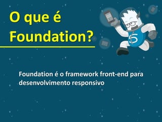 Framework Foundation Basicão | PPTX