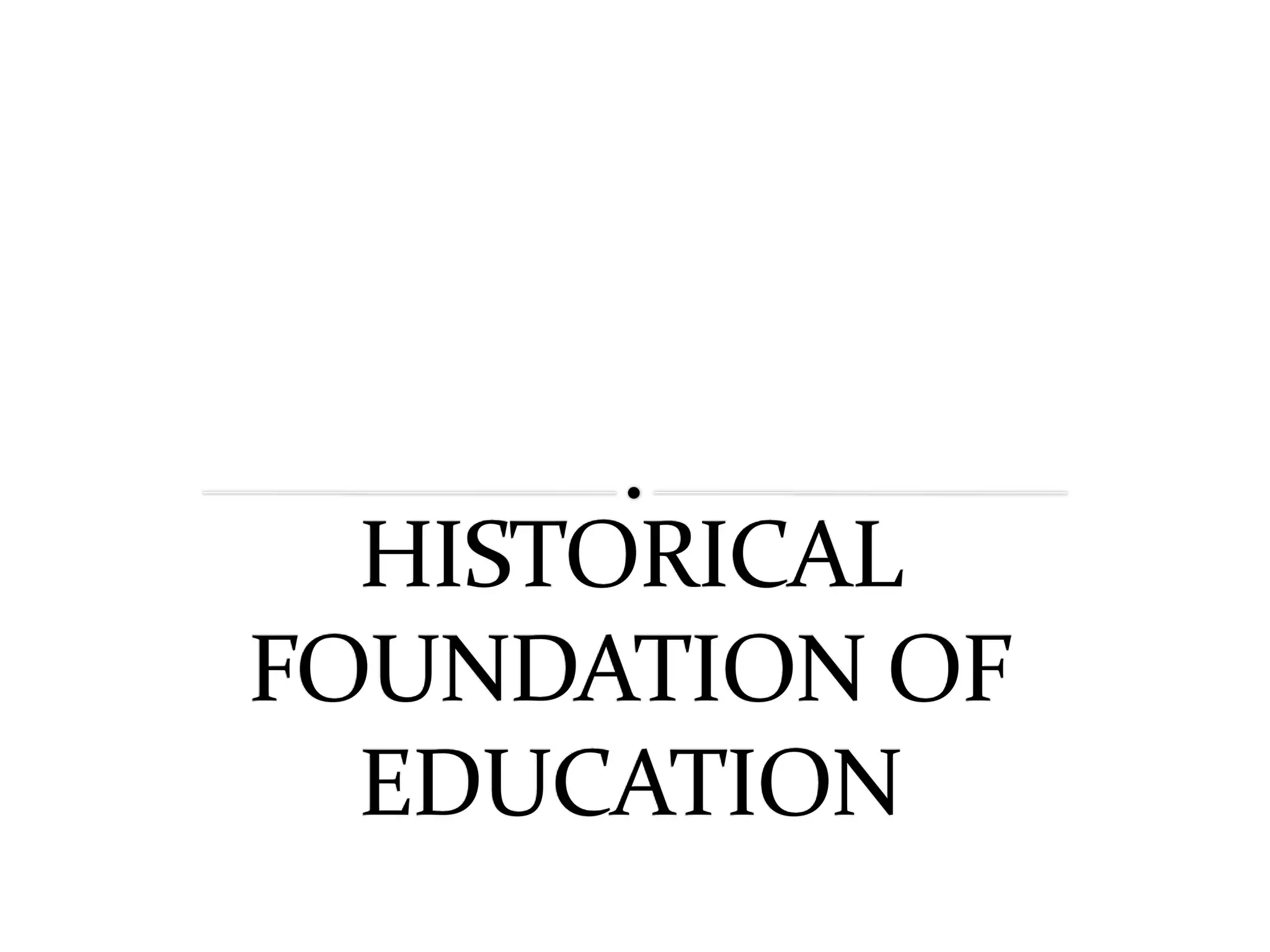 Foundation of-education-history | PPTX