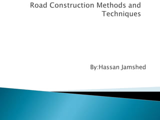 foundation and pavement lec 3 Road Construction Methods and Techniques.pptx