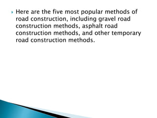 foundation and pavement lec 3 Road Construction Methods and Techniques.pptx