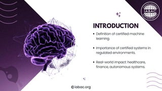Foundations and Applications of Certified Machine Learning | IABAC | PPT