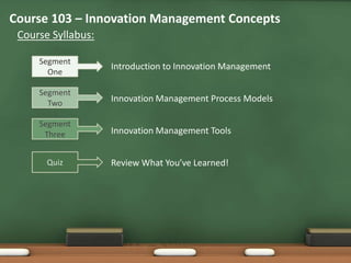 Innovation Foundations Course 103 - Innovation Management Concepts | PPTX