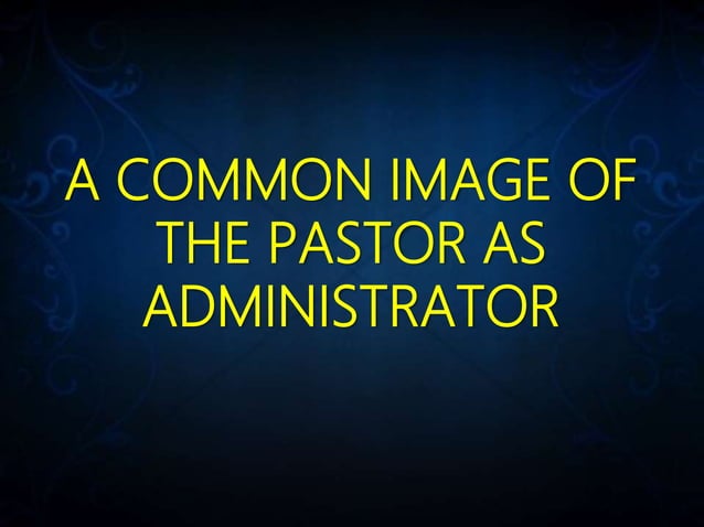FOUNDATIONS FOR PURPOSEFUL CHURCH ADMINISTRATION (Lecture).ppt