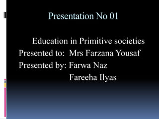 Education in primitive societies | PPTX