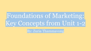 Foundations of Marketing: Key Concepts from Unit 1-2 | PPTX