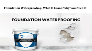 Foundation Waterproofing_ What It Is and Why You Need It.pdf