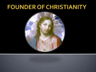 Founder of christianity | PPTX