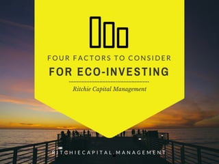 Ritchie Capital Management: Four Eco Investing factors | PDF | Personal ...