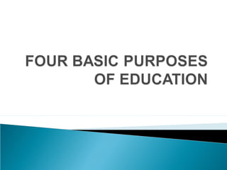 Four basic purposes of education | PPT