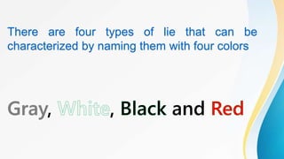 Four colors of lies ~hmftj | PPTX