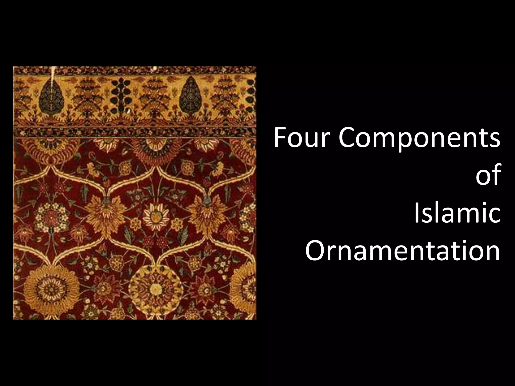 Four components of Islamic ornamentation | PPTX