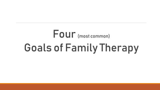 Four Goals of Family Therapy.pptx