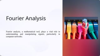 Fourier analysis data communications and networks | PPTX