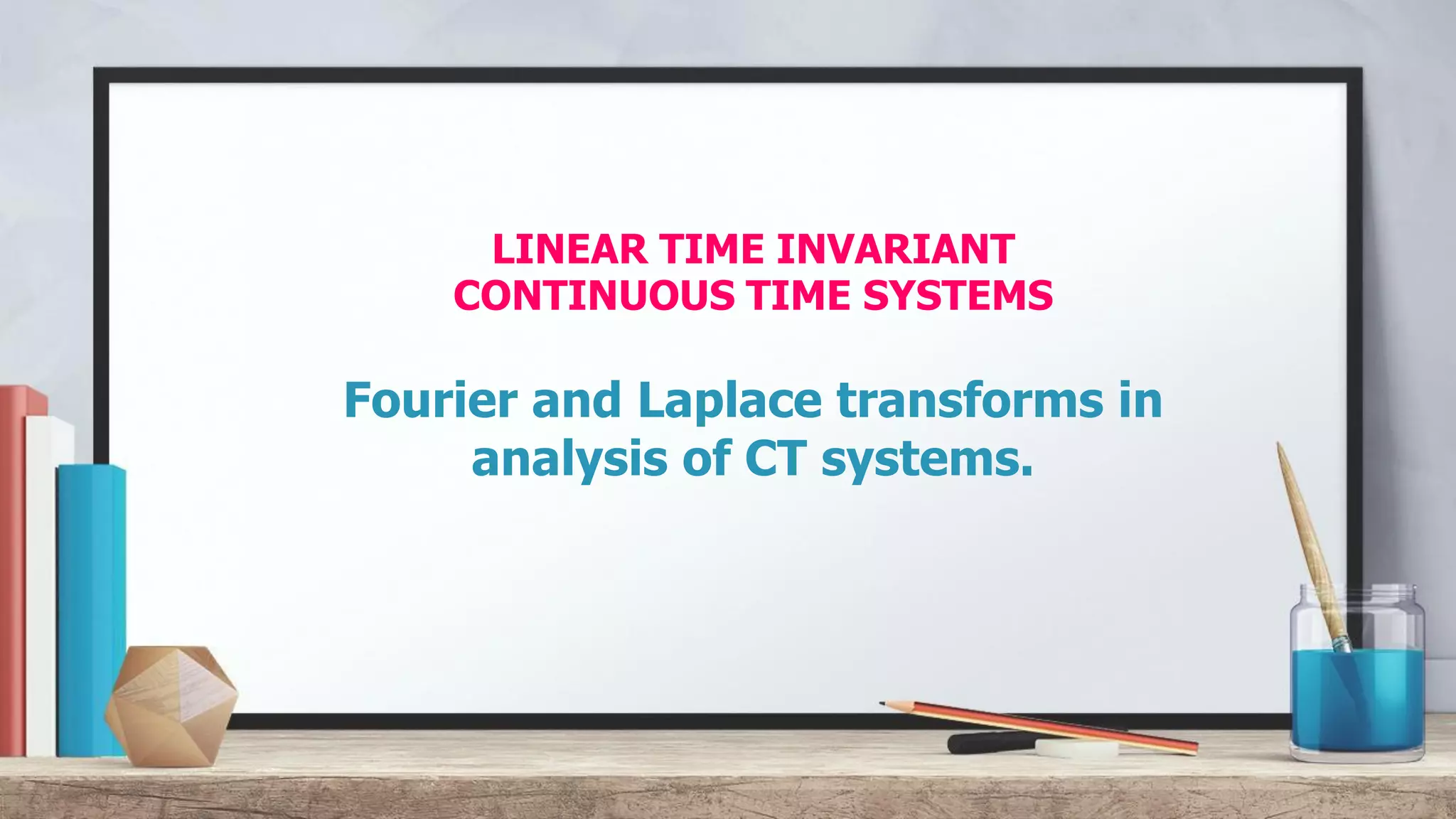 Fourier and Laplace transforms in analysis of CT systems PDf.pdf