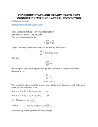TRANSIENT AND STEADY STATE HEAT CONDUCTION WITH NO LATERAL CONVECTION SOLVED USING THE INTEGRAL ...