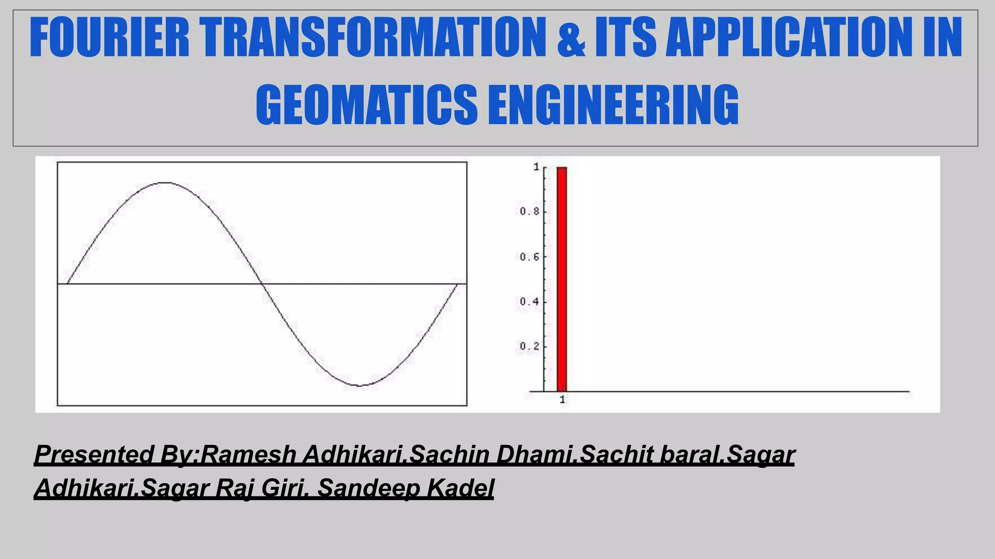 Fourier transform and its application in geomatics enginnering | PPTX
