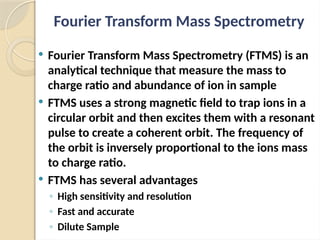 Fourier Transform Ion Cyclotron Resonance (FTICR) | PPTX