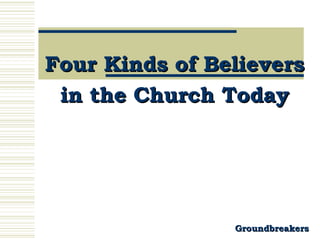 Four kinds of believers in the church today | PPT