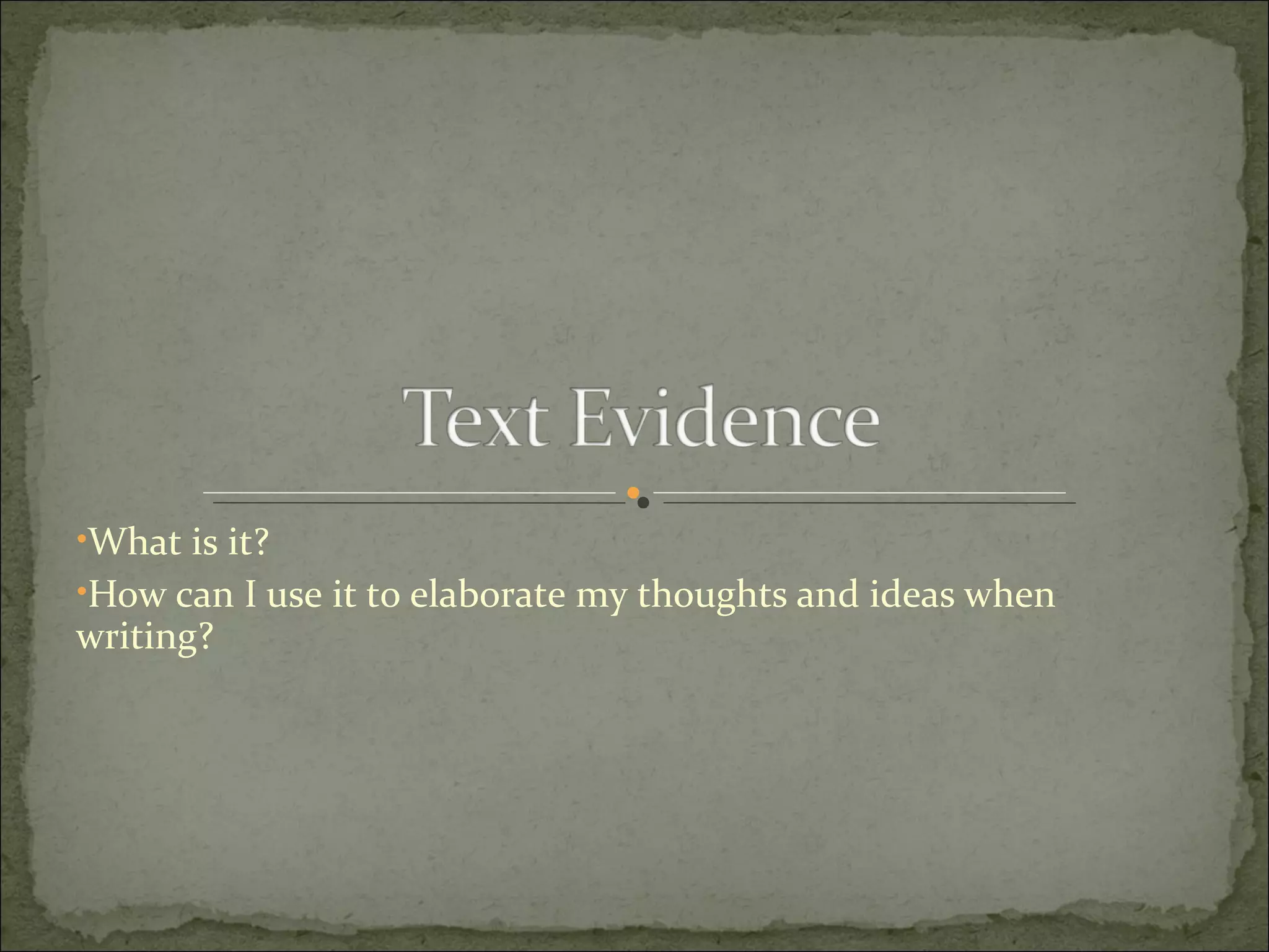 Text Evidence and Elaboration in Writing | PPT