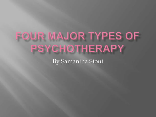 Four major types of psychotherapy | PPTX
