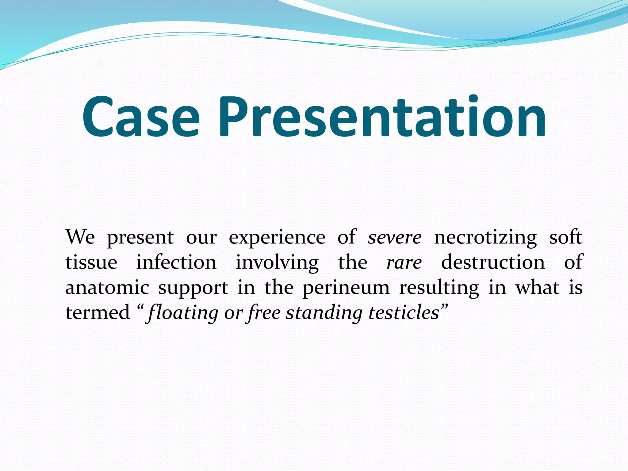 Floating anus and testicles secondary to Fournier's gangrene.pptx