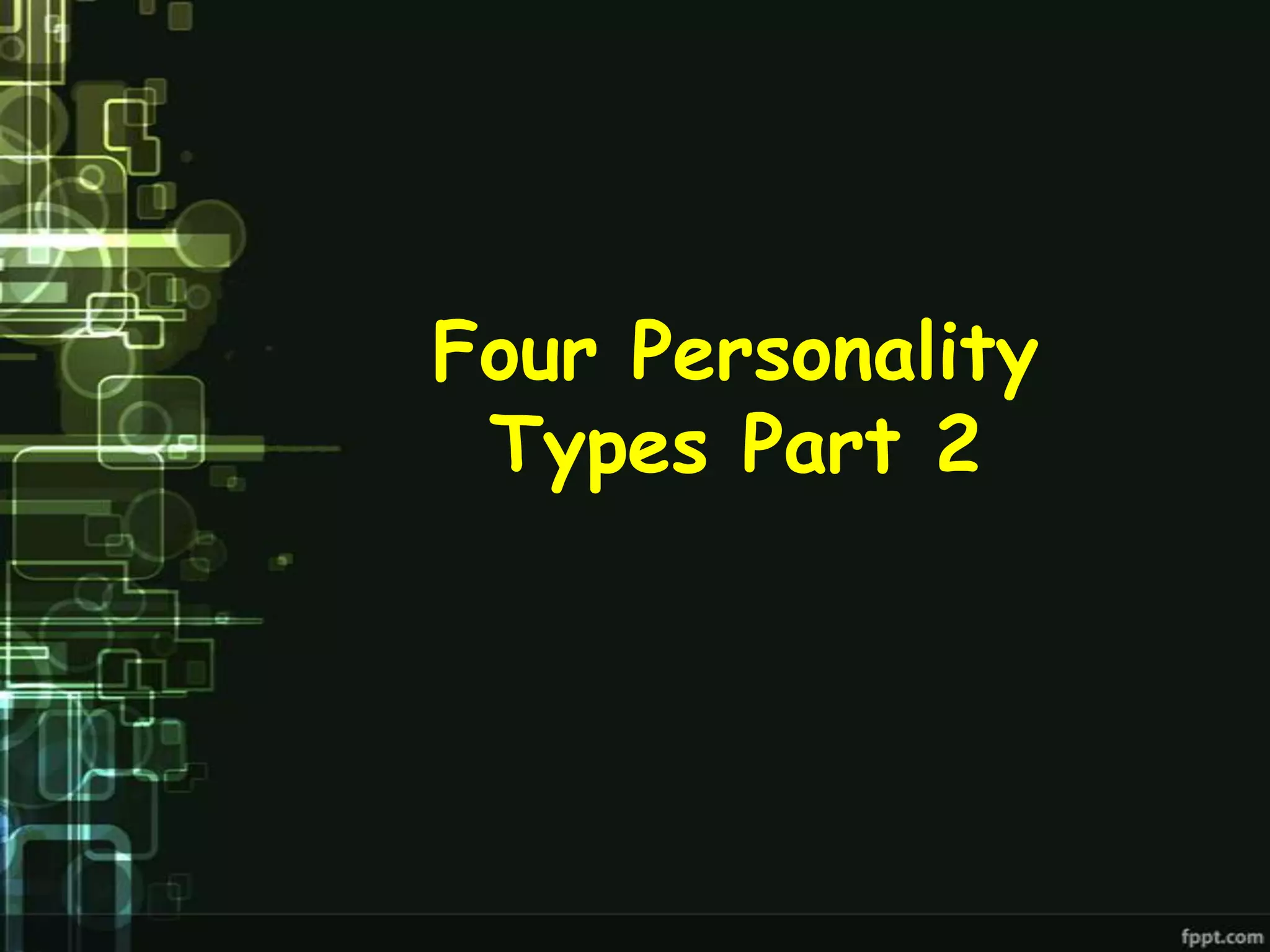 Four personality types part 2 | PPT