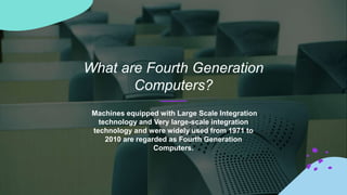 Fourth Generation Computers.pptx