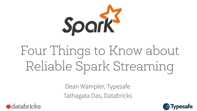 Four Things to Know About Reliable Spark Streaming with Typesafe and Databricks | PDF