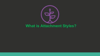 Four Types Of Attachment Styles and Causes of it | PDF