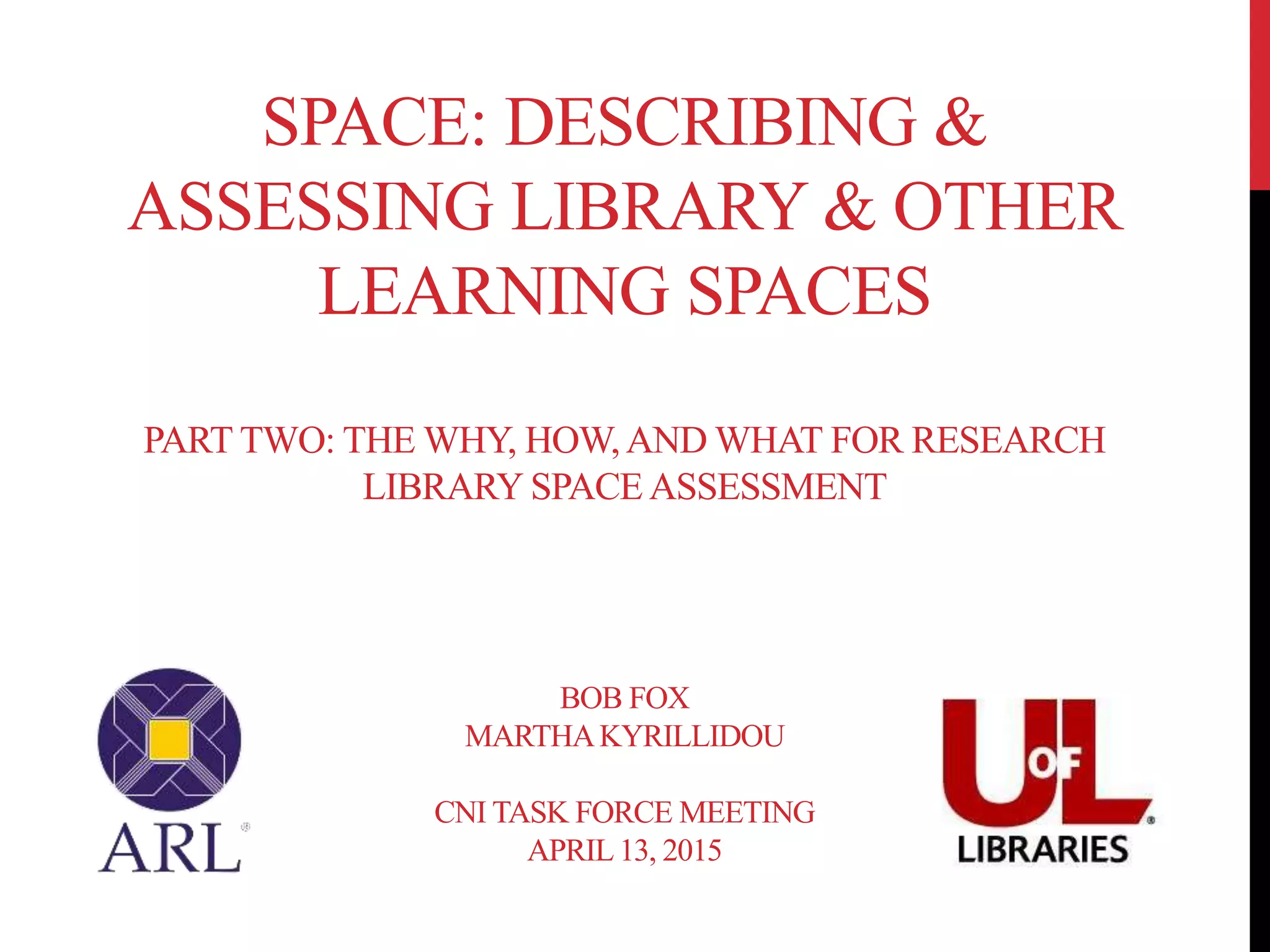 Space: Describing and Assessing Library and Other Learning Spaces | PPT