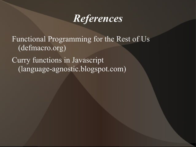 Functional Programming for the Rest of Us in Javascript | PPT